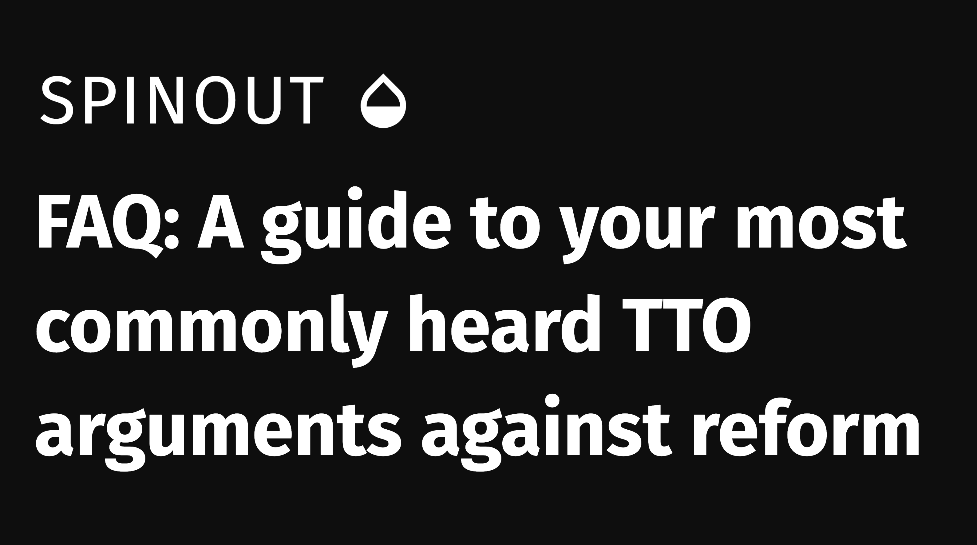 Spinout FAQ: A guide to your most commonly heard TTO arguments against reform